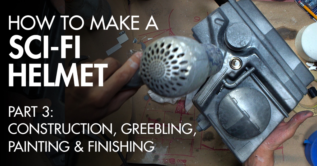 How to Make a Sci-Fi Helmet Pt. 3: Construction & Detailing | Stan ...